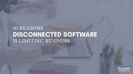 Is Your Software Disconnecting You? 10 Key Reasons Why