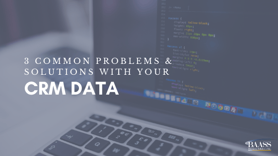 3 Key Problems with CRM Data and Effective Solutions