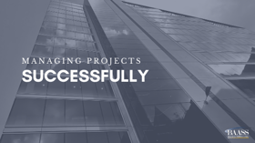 Key Tips for Managing Projects Successfully