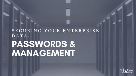 Securing your Enterprise Data – Passwords and Management
