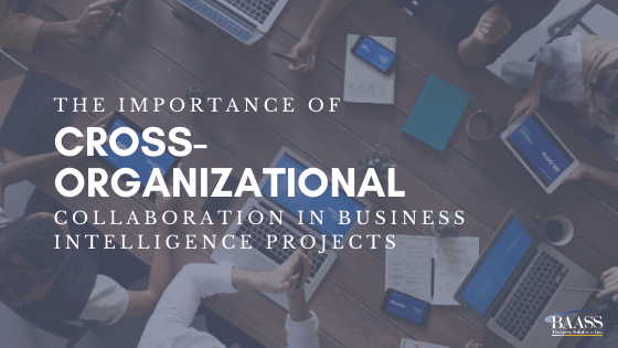 The Importance of Cross-Organizational Collaboration in BI Projects
