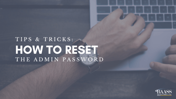 Tips & Tricks: How to Reset the ADMIN Password